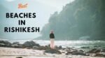 Beaches in Rishikesh